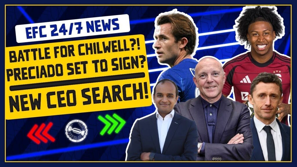 Video | BATTLE FOR CHILWELL? PRECIADO SET TO SIGN?! NEW CEO SEARCH BEGINS! | EFC 24/7 News ...