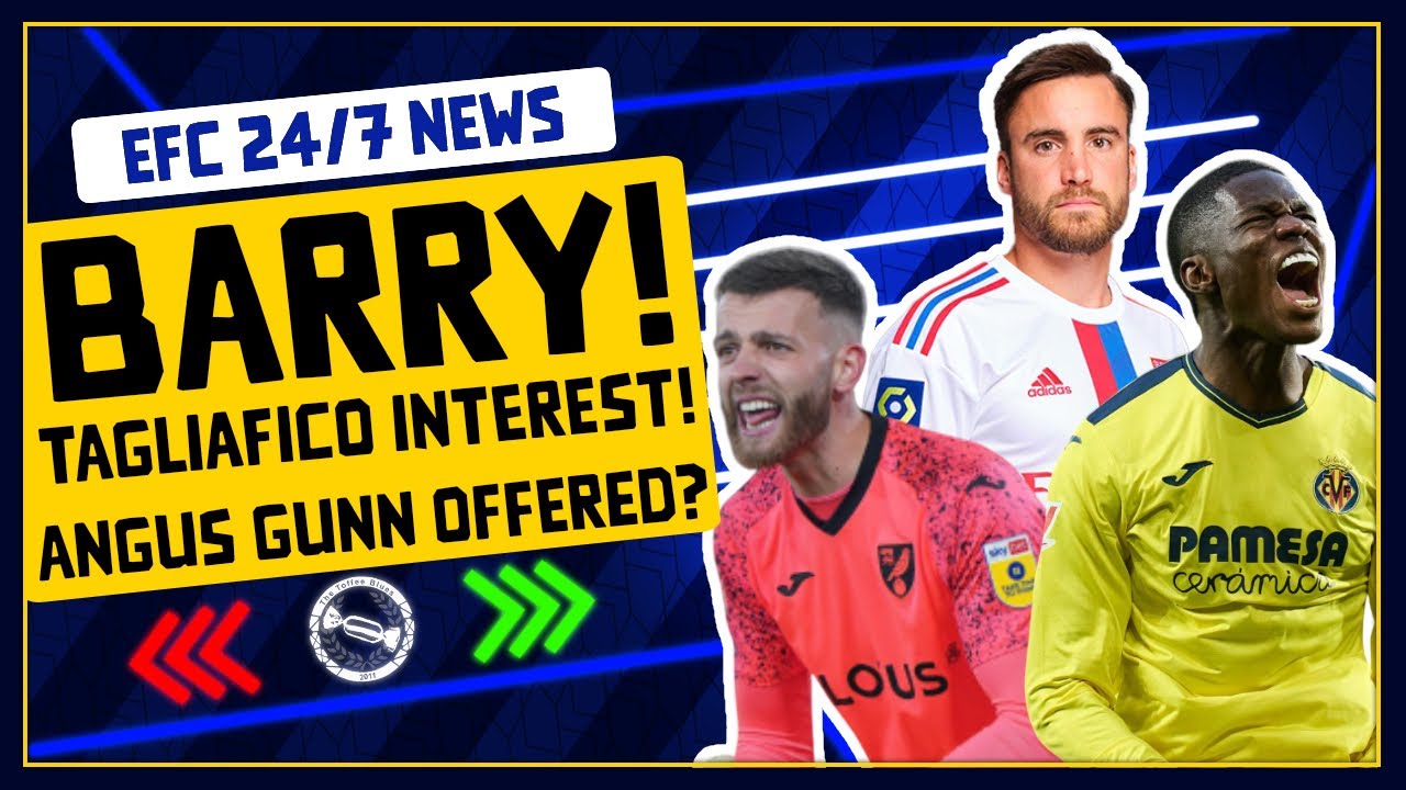 Video | BARRY DEAL CLOSE! TAGLIAFICO INTEREST! GUNN OFFERED! | EFC 24/7 News Report - The Toffee ...