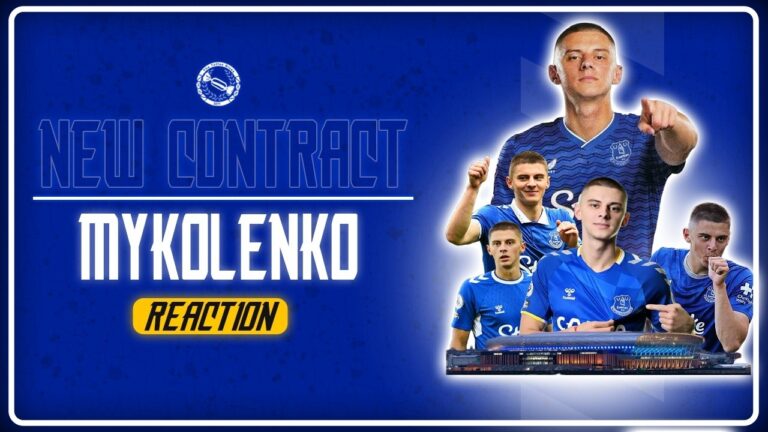 Video | MYKOLENKO SIGNS NEW EVERTON CONTRACT! | REACTION - The Toffee Blues